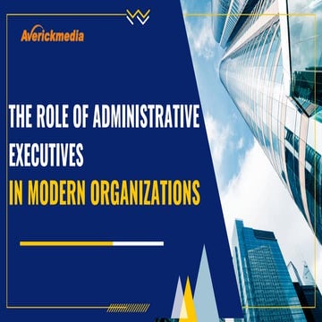 The Role of Administrative Executives in Modern Organizations | PPT