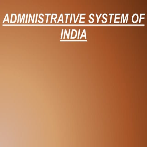 ppt on ADMINISTRATIVE SYSTEM OF INDIA.pptx