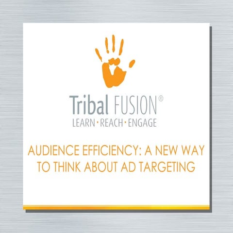 Audience Efficiency: A New Way To Think About Ad Targeting | PPT