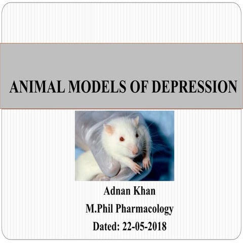 Animal models of Anxiety and depression (ADNAN KHAN) | PPTX