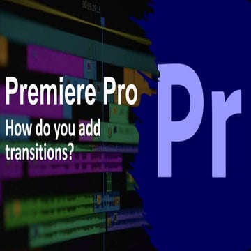 Adobe Premiere Pro How do you add transitions.pptx