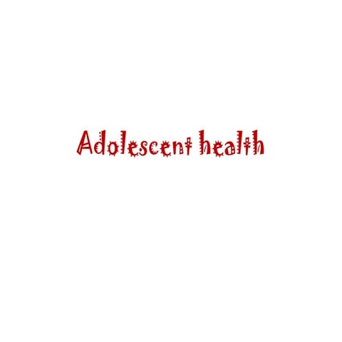 ADOLESCENT HEALTH.powerpoint presentationtx | PPTX