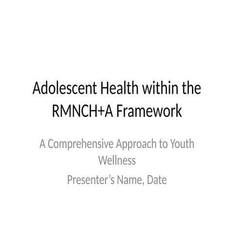 Adolescent_Health_RMNCHA_Presentation.pptx