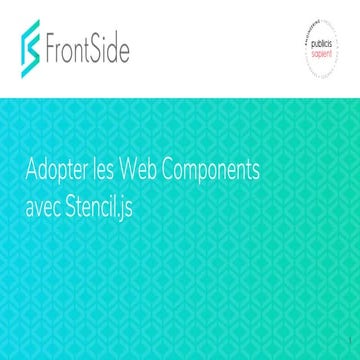 Adopter les web components avec stencil.js - Front Side | PPTX | Web ...