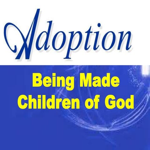 Adoption- Being made Children of God | PPTX