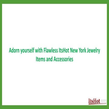 Adorn yourself with Flawless ItsHot New York Jewelry.pptx