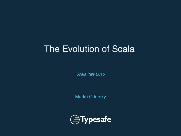 Martin Odersky Evolution Of Scala 