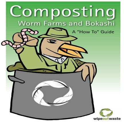 Composting Worm Farms and Bokashi: A How To Guide | PDF
