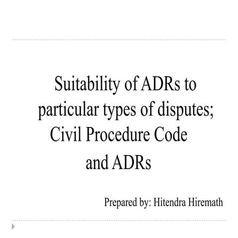 Suitability of ADRs to particular types of disputes;Civil Procedure ...