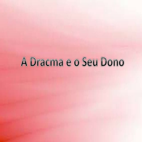 A DRACMA E O SEU DONO | PPTX