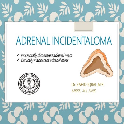 Adrenal Incidentaloma by - Zahid Iqbal Mir.pptx