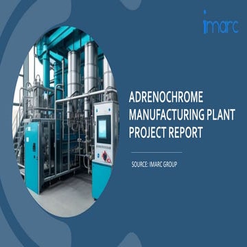 Detailed Project Report on Adrenochrome Manufacturing Unit Setup | PPTX