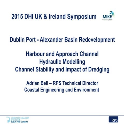 Use of MIKE 21/3 in the Hydraulic Analysis for the Dublin Port ABR Project - Adrian Bell (RPS) | PDF