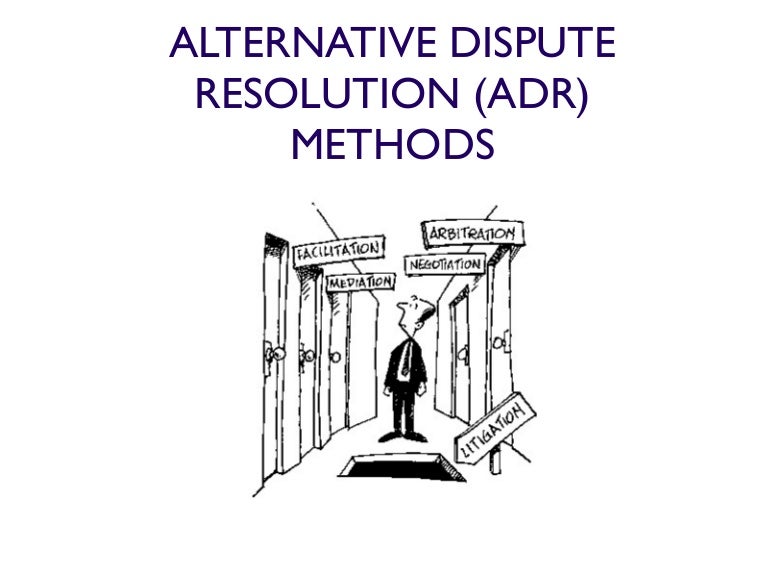 Alternative Dispute Resolution Methods alternative-dispute-resolution-methods