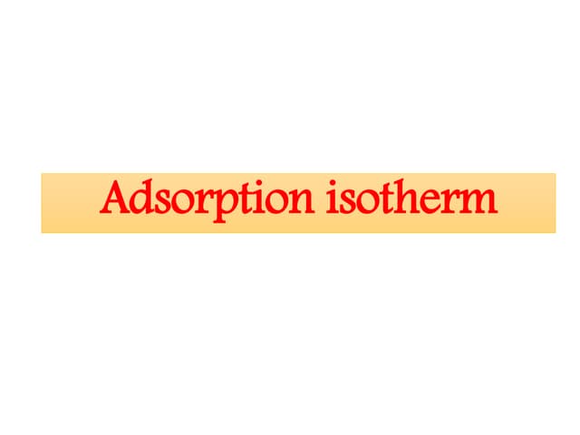 Freundlich adsorption isotherm | PPTX