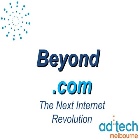 Beyond .com -The Next Internet Revolution | PPT