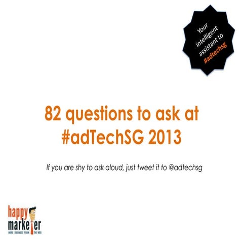 82 Intelligent Questions to Ask at adTechSG2013 | PPT