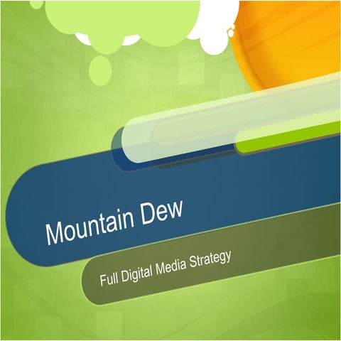 ADV 420 Final Presentation: Mountain Dew Full Digital Media Strategy | PPTX