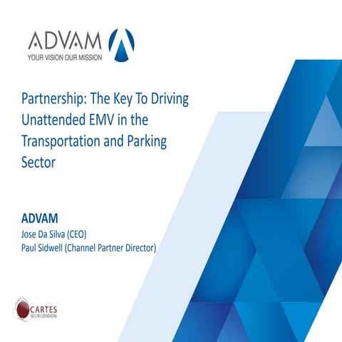 ADVAM: Partnership: The Key To Driving Unattended EMV in the ...
