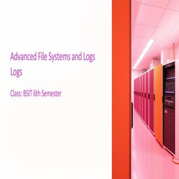 Advanced File Systems and Logs SYSTEM AND NETWORK ADMINISTRATION | PDF