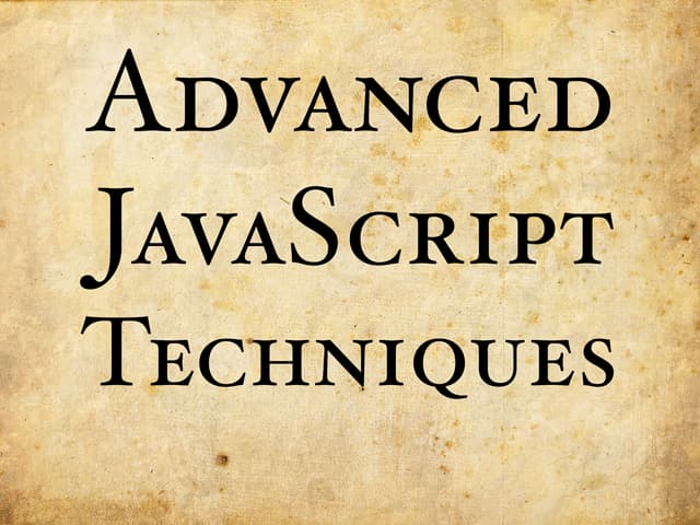 Advanced Javascript Techniques Ppt