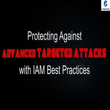 Preventing Advanced Targeted Attacks With Iam Best Practices Ppt