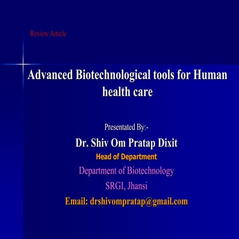 Advanced biotechnological tools for human health care dr shiv om pratap ...