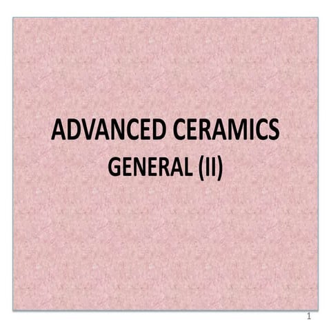 Advanced Ceramics General Introduction ( I ).pptx