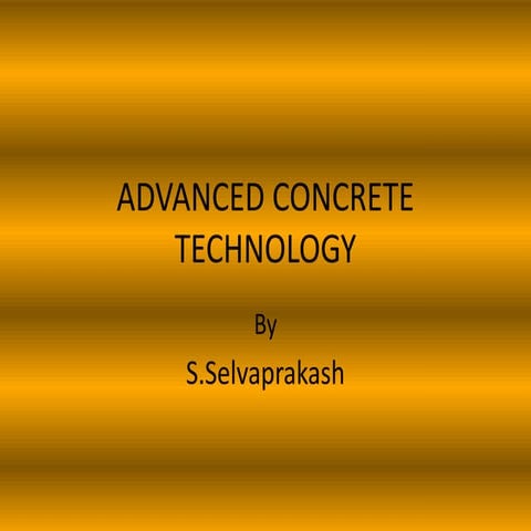 Advanced concrete technology | PPTX | Geology | Science