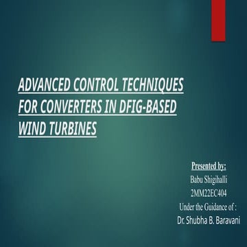 ADVANCED CONTROL TECHNIQUES FOR CONVERTERS IN DFIG-BASED WIND.pptx