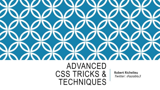 Advanced CSS Tricks and Techniques | PPT Advanced CSS Tricks and Techniques | PPT