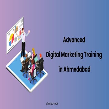 Advanced Digital Marketing Training in Ahmedabad - Skillfloor | PPT