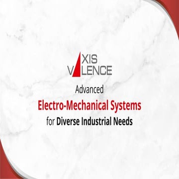 Advanced Electro-Mechanical Systems for Diverse Industrial Needs | PPT