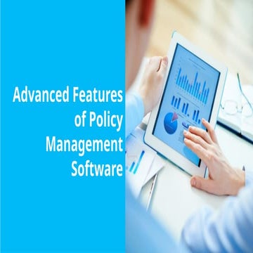 Advanced Features of Policy Management Software | PPTX