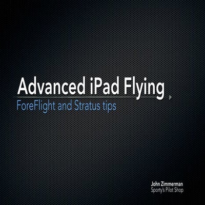 Advanced iPad Flying: ForeFlight and Stratus Tips | PDF