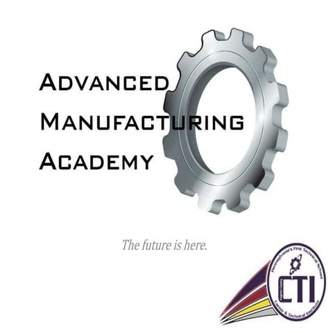 Fayette CTI Advanced Manufacturing Academy | PPTX