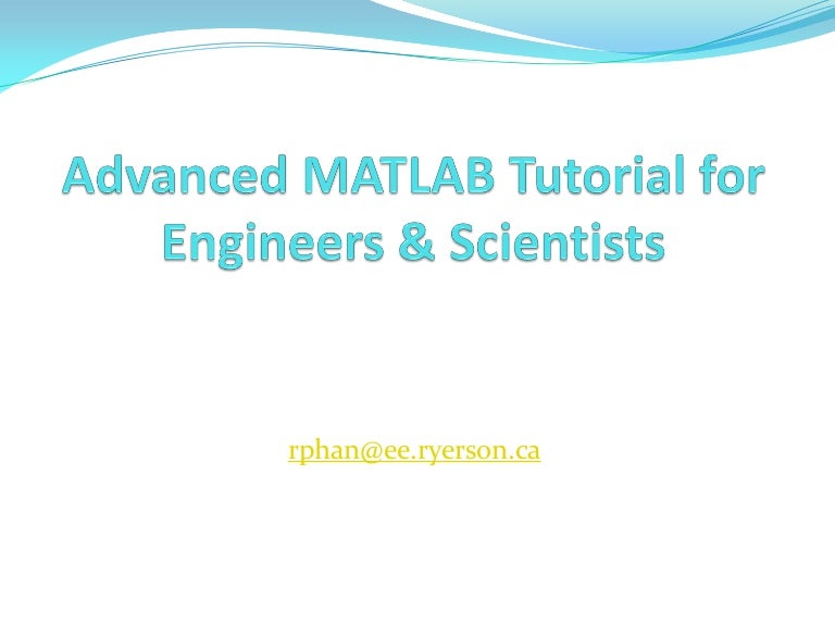Advanced MATLAB Tutorial for Engineers & Scientists