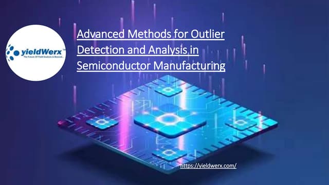 Advanced Methods For Outlier Detection And Analysis In Semiconductor