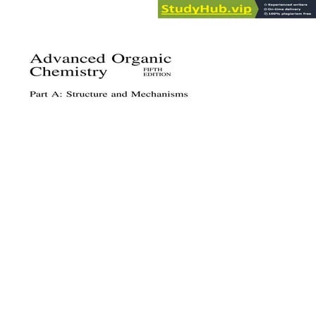 Advanced Organic Chemistry FIFTH EDITION Part A Structure And ...