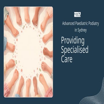 Advanced Paediatric Podiatry in Sydney Providing Specialised Care for ...