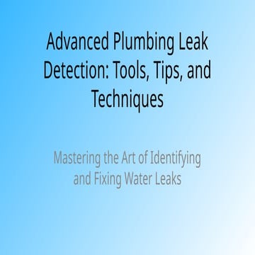 Advanced Plumbing Leak Detection in .pptx