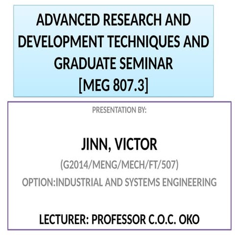 ADVANCED RESEARCH AND DEVELOPMENT TECHNIQUES AND GRADUATE SEMINAR.pptx