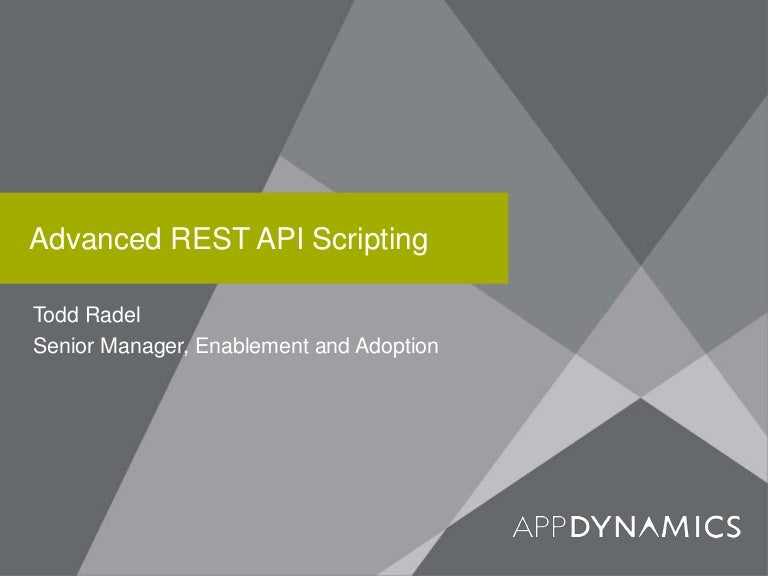 Advanced Rest Api Scripting With Appdynamics