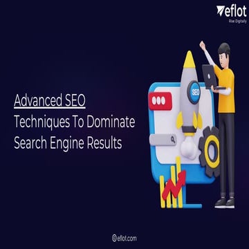 Advanced SEO Techniques to Dominate Search Engine Results - Eflot | PPT