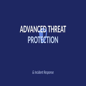 Comprehensive Guide to Advanced Threat Protection and Incident Response ...