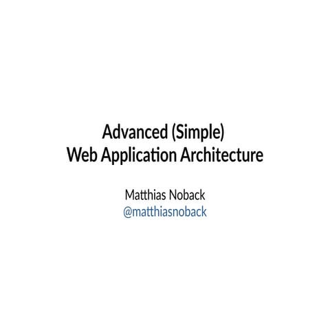 Advanced Web Application Architecture Talk Ppt