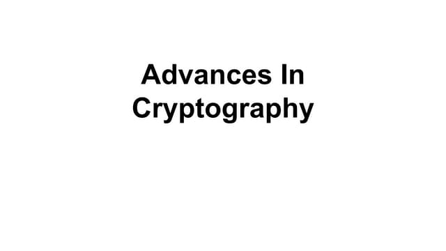 Advances In Cryptography Pptx Information And Network Security