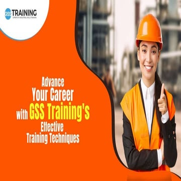 Advance Your Career with GSS Training's Safety Training Courses | PPT