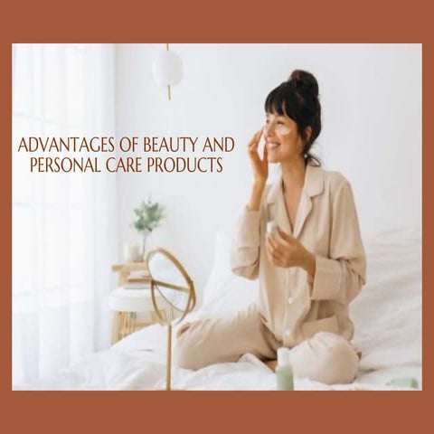 Advantages of Beauty and Personal Care Products.pptx
