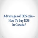 Advantages of EOS coin – How To Buy EOS In Canada? | PPT